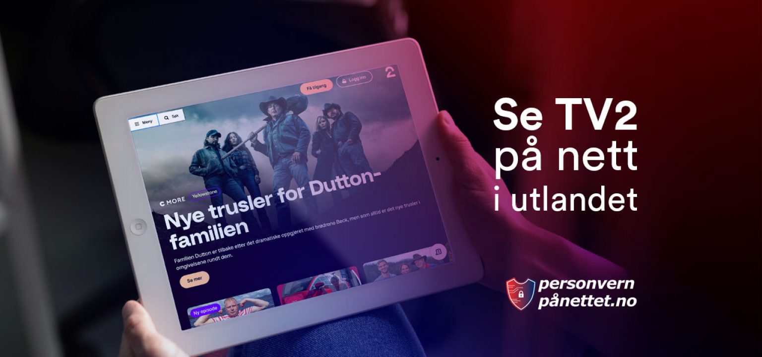 Se TV2 live stream hvor enn du er i verden | PersonvernPåNettet.no