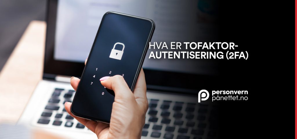 Hva er tofaktorautentisering for 2025 | PersonvernPåNettet.no
