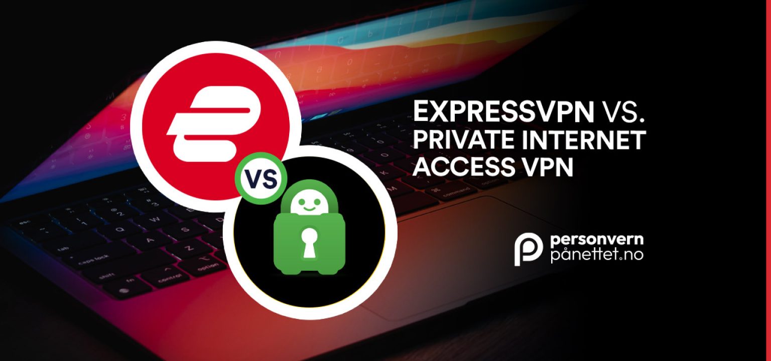 ExpressVPN vs PIA - Hvilken er best? | PersonvernPåNettet.no